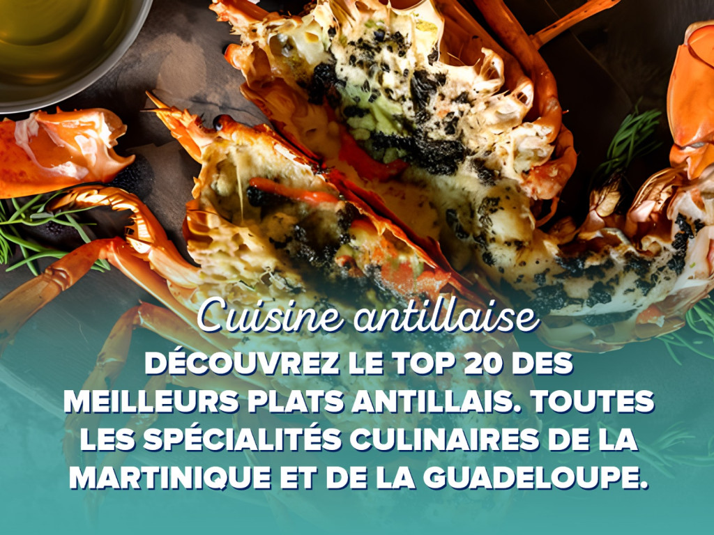 Le top 20 des meilleurs plats et desserts antillais.